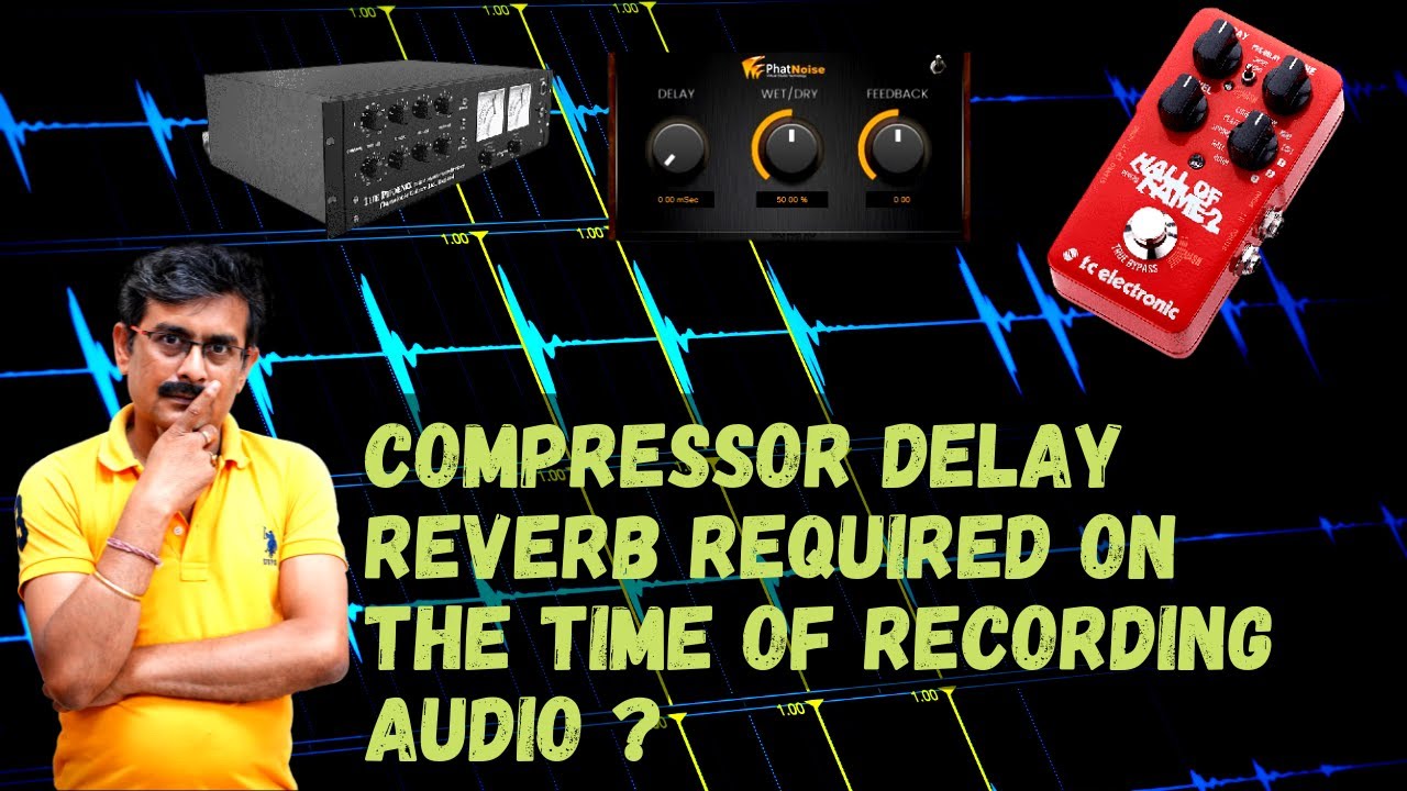 Compressor Delay Reverb Required On The Time Of Recording Audio Youtube