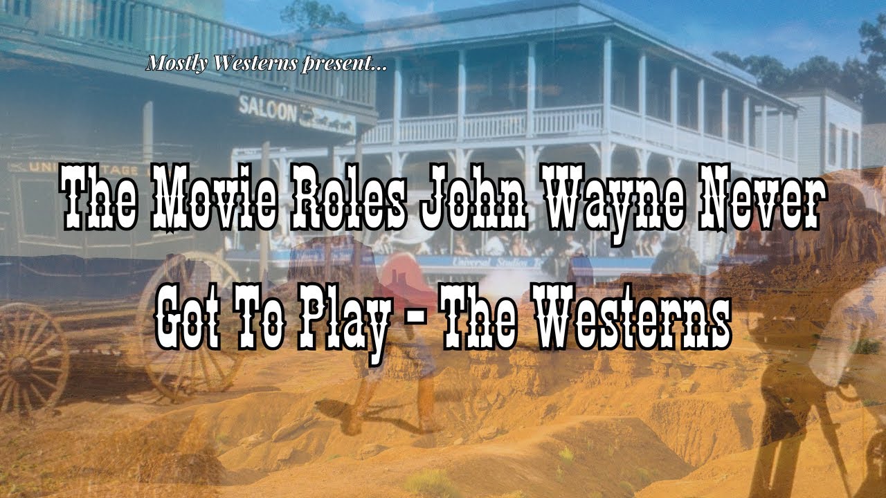 10 Western Acting Roles John Wayne Never Got To Play Youtube