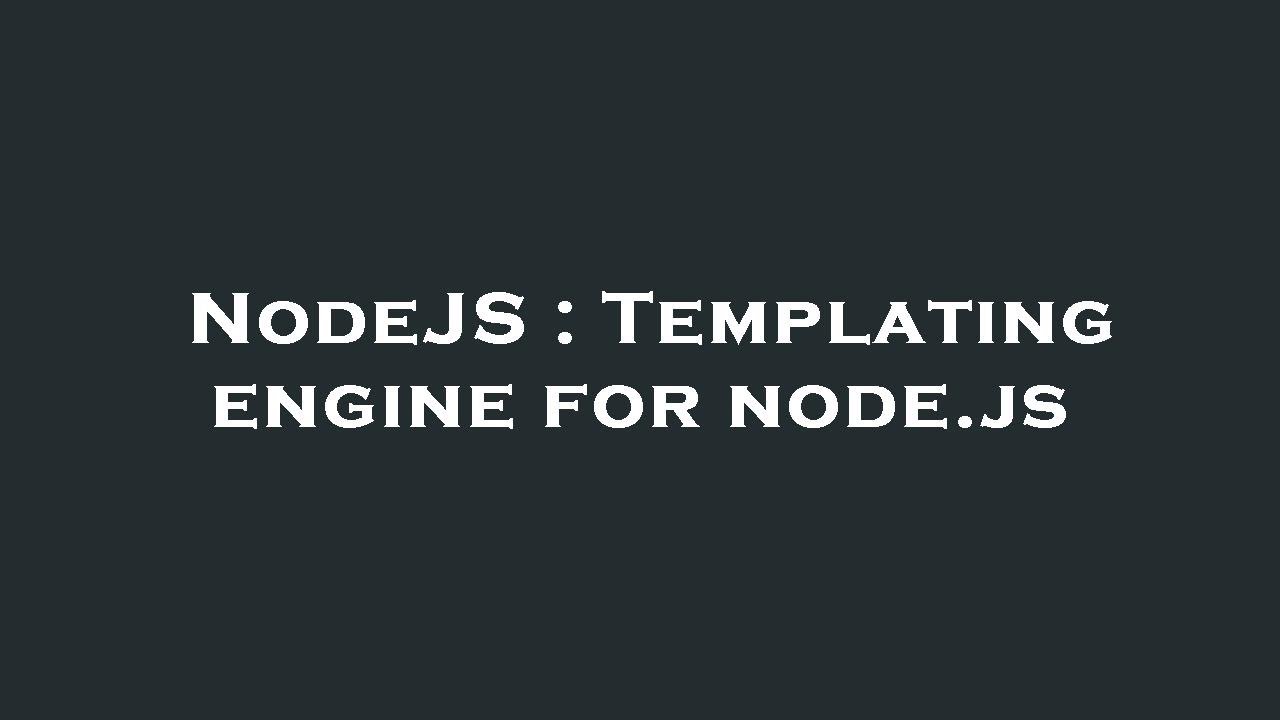 Node Templating Engine