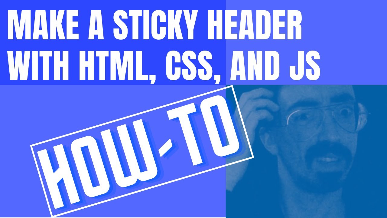 How To Make A Sticky Header With Html Css And Js Youtube