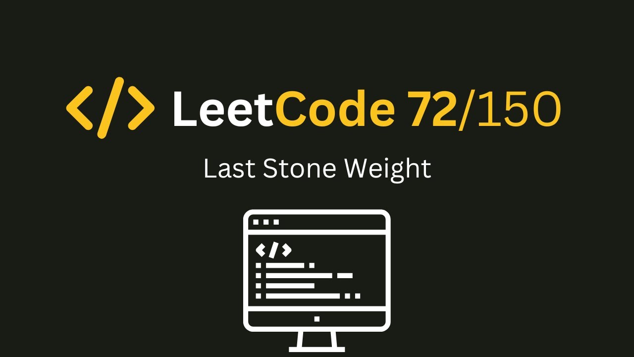 Day 72 Of Leetcode Last Stone Weight Youtube