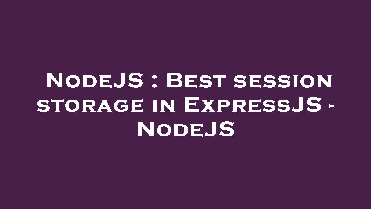 Nodejs Best Session Storage In Expressjs Nodejs Youtube