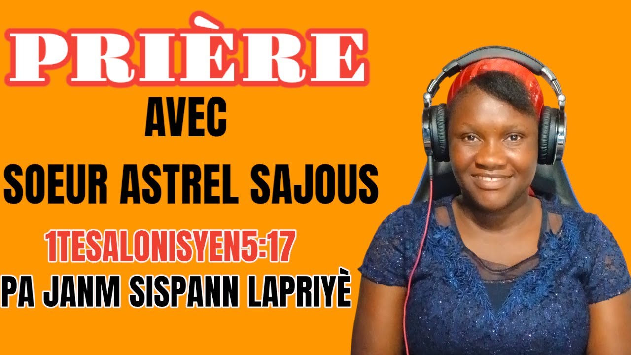 Prière Avec Soeur Astrel Sajous Vendredi 10 Janvier 2025 Youtube