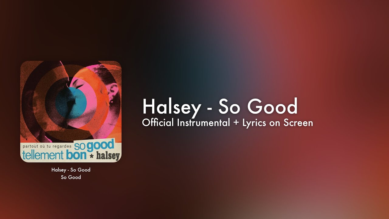 Halsey So Good Official Instrumental Lyrics On Screen Karaoke