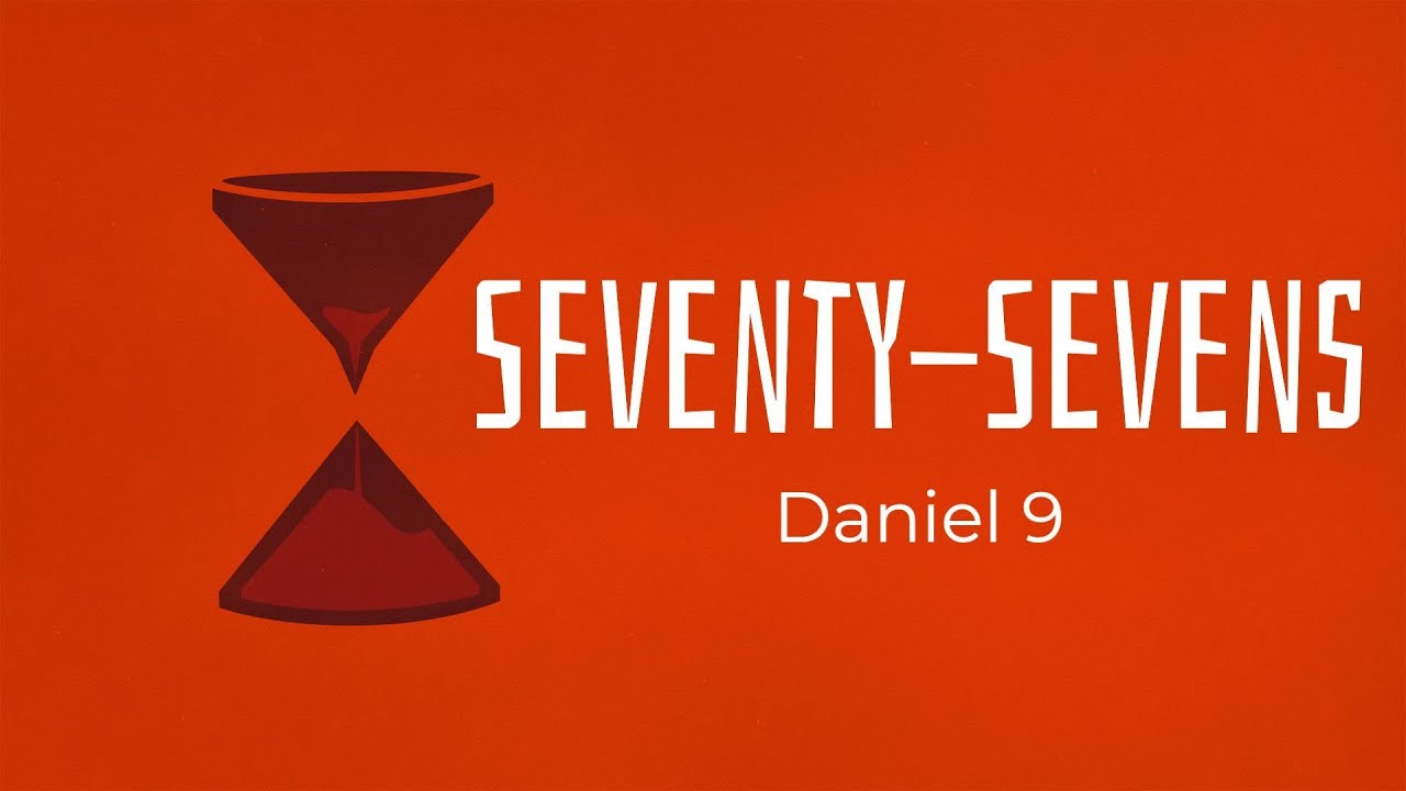 Seventy Sevens Daniel 9 Youtube