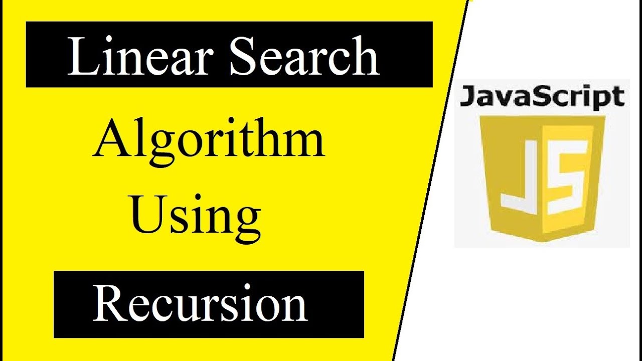 Linear Search Algorithm Using Recursion In Javascript Data Structures