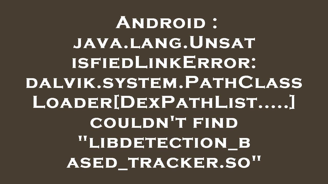 Android Java Lang Unsatisfiedlinkerror Dalvik System Pathclassloader
