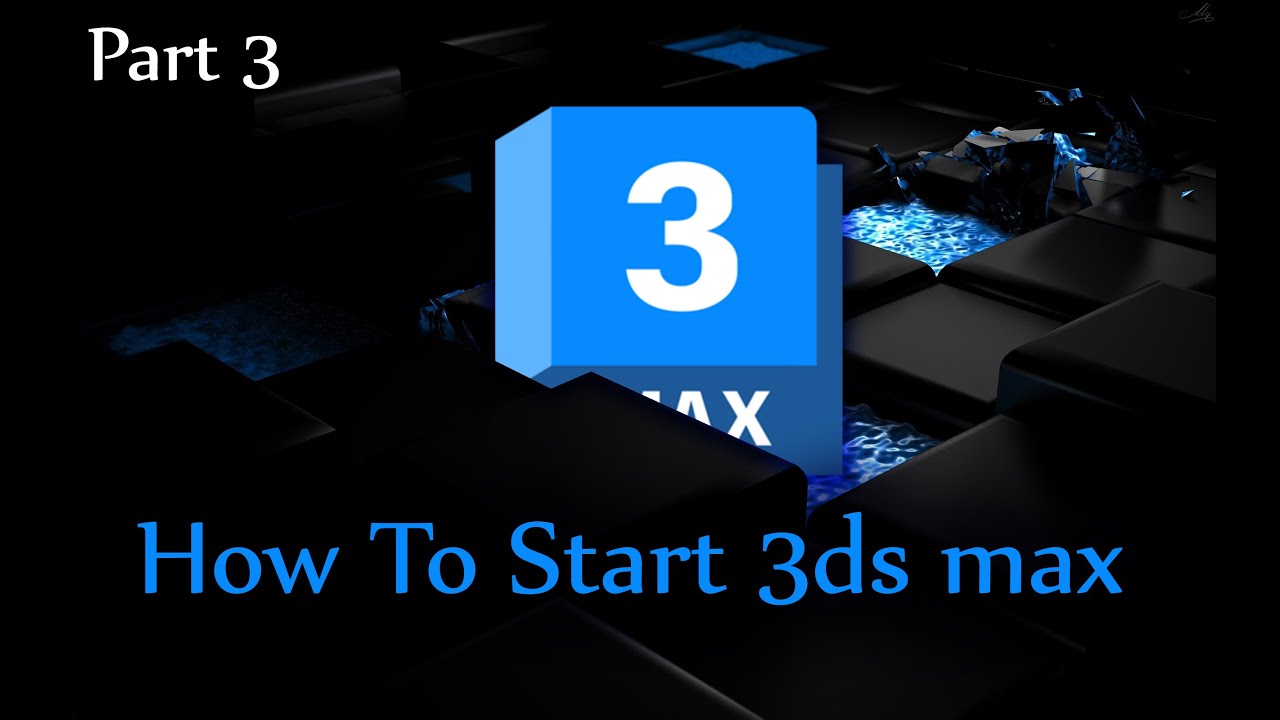 How To Start 3ds Max Part 03 Youtube