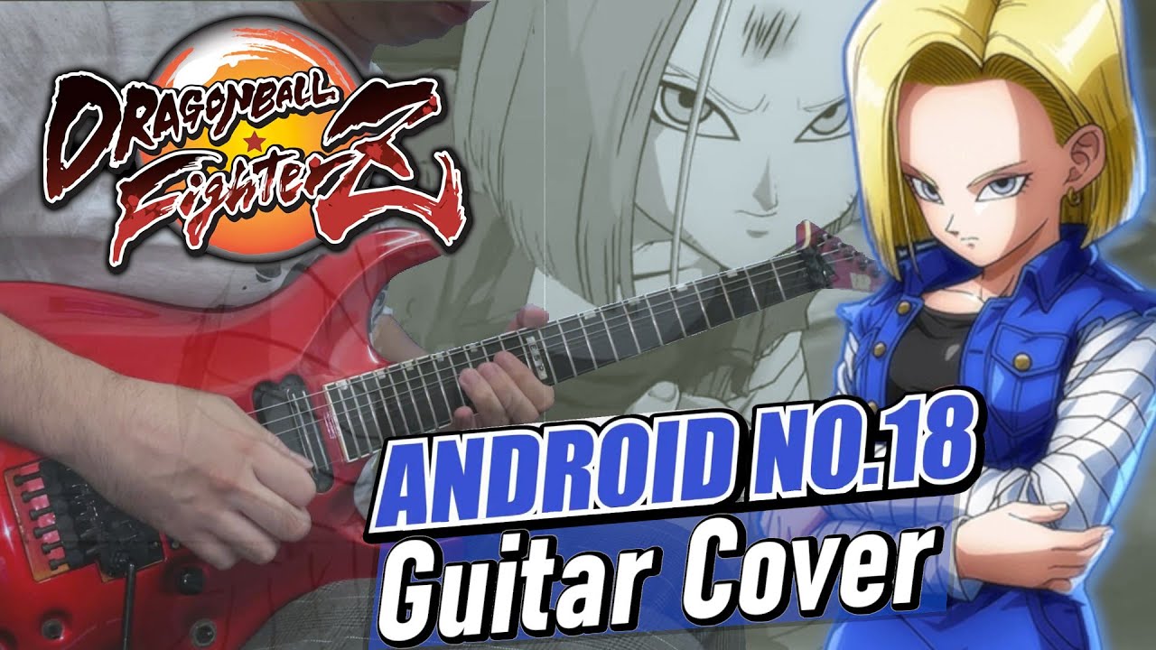 Dragon Ball Fighterz Ost Guitar Cover Android 18 Theme Music 人造人間18号
