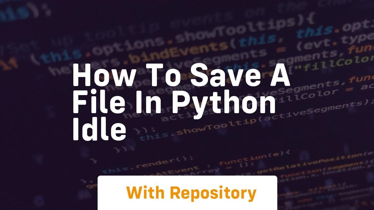 How To Save A File In Python Idle Youtube