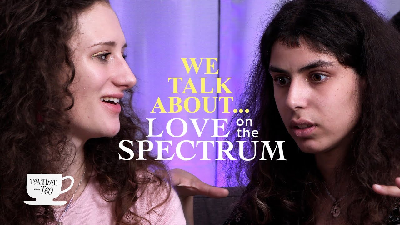 We Talk About Love On The Spectrum Feat Chloe Hatch Tea Time With