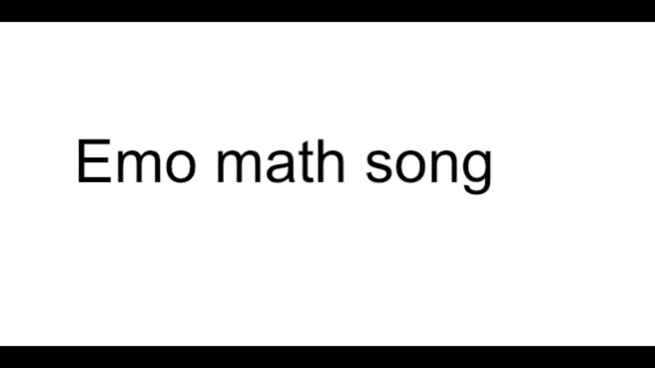 Emo Math Song Youtube