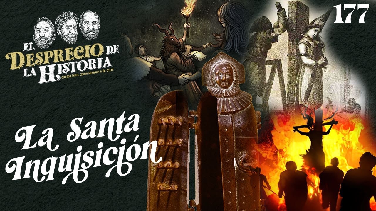 177 La Santa Inquisición El Desprecio De La Historia Youtube