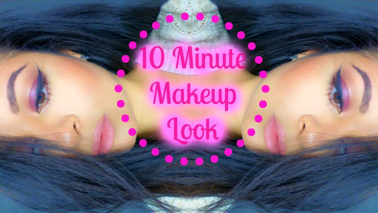 10 Minute Makeup Tutorial Youtube