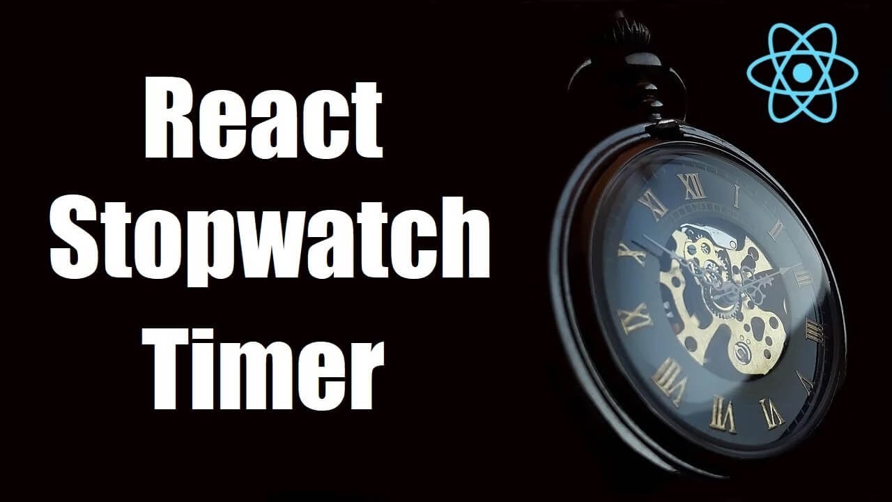How To Build A Stopwatch Timer Using React Hooks Youtube