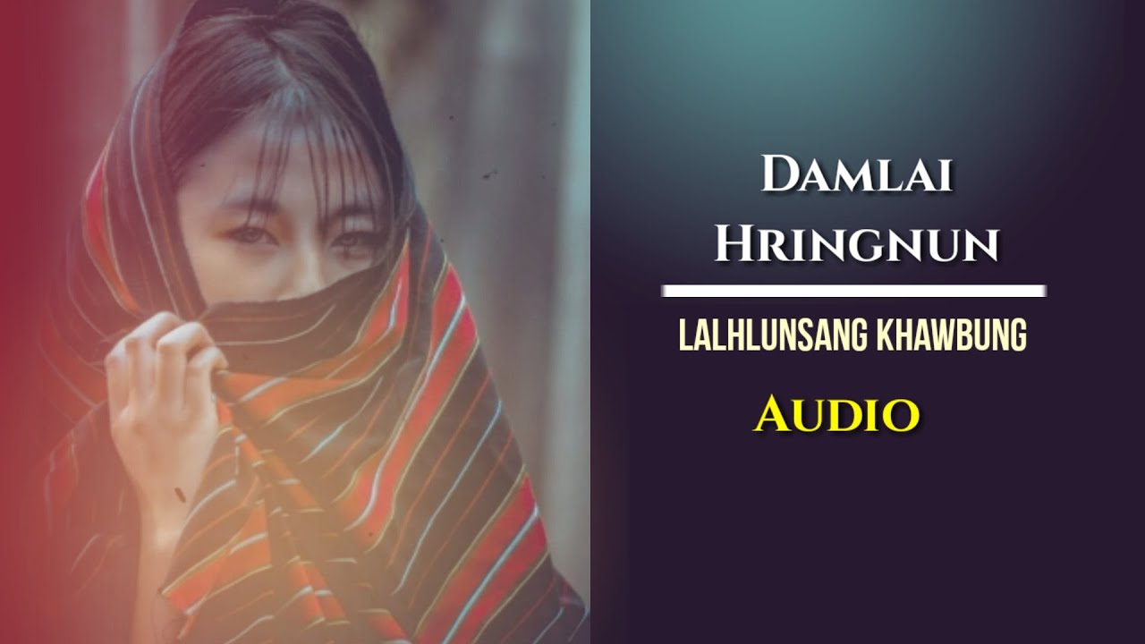 Hmar Lovesong Lalhlunsang Khawbung Damlai Hringnun Audio
