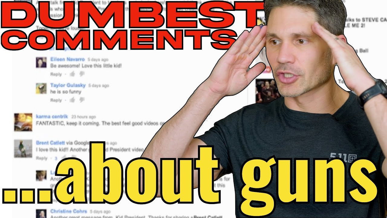 The 5 Dumbest Youtube Comments About Guns Youtube
