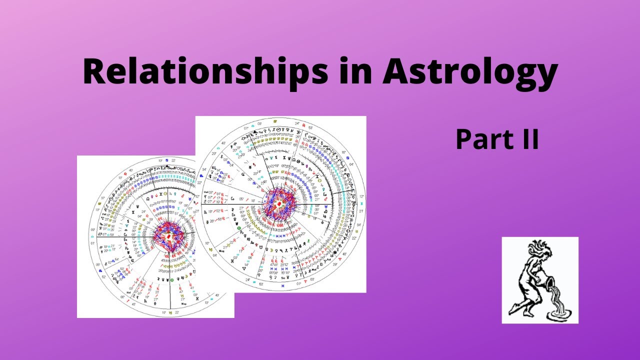 Relationships In Astrology Part Ii Youtube