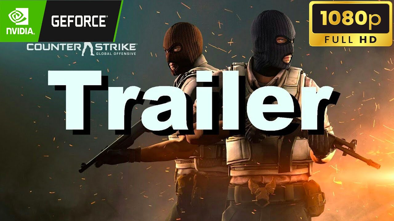 Counter Strike Global Offensive Cs Go Trailer Youtube
