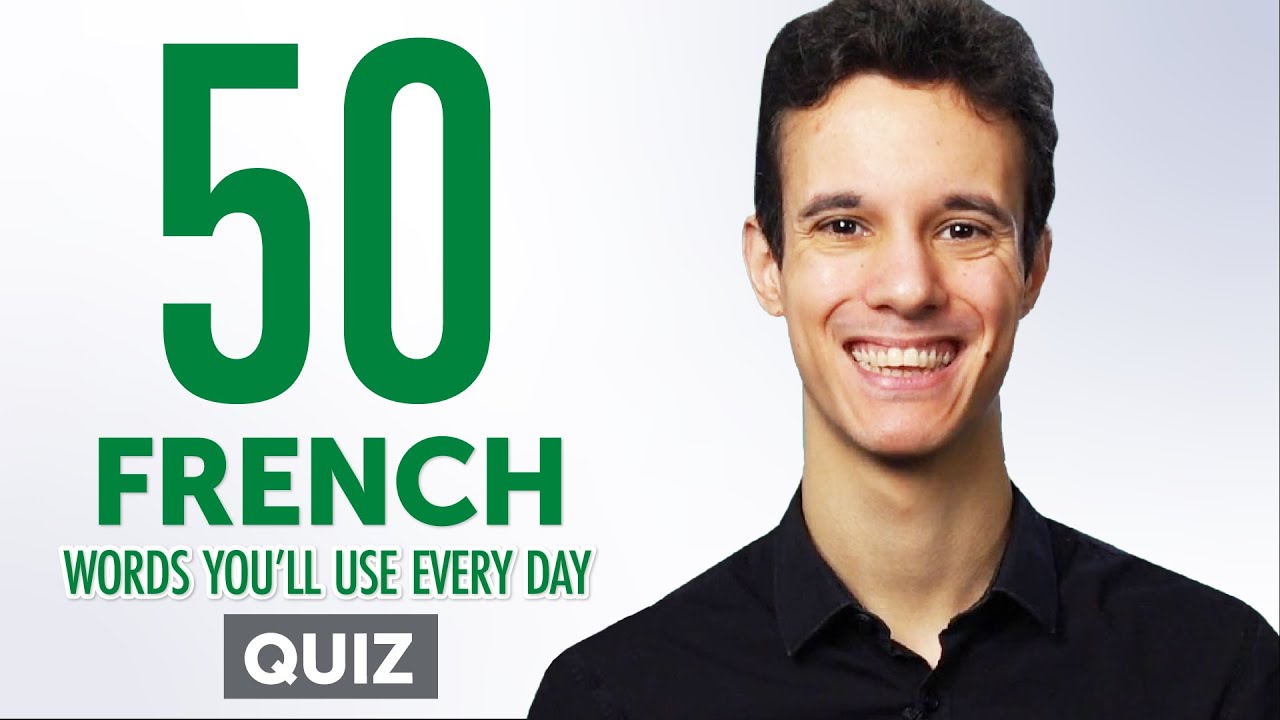 Quiz 50 French Words You Ll Use Every Day Basic Vocabulary 45