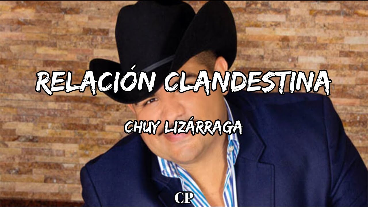 Chuy Lizárraga Relación Clandestina Letra Acordes Chordify