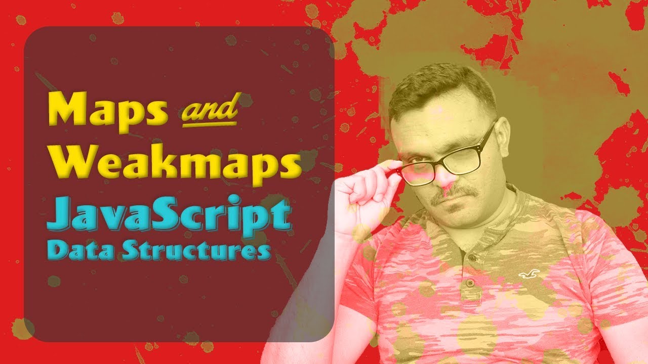 Javascript Maps Weakmaps Youtube