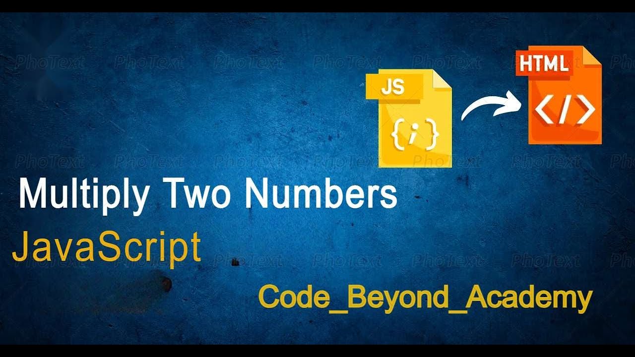 Learn Javascript Basics Multiply Two Numbers Step By Step For
