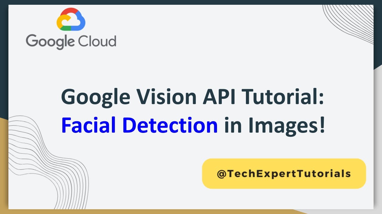 Google Cloud Vision Api Part 4 Facial Detection Tutorial Youtube