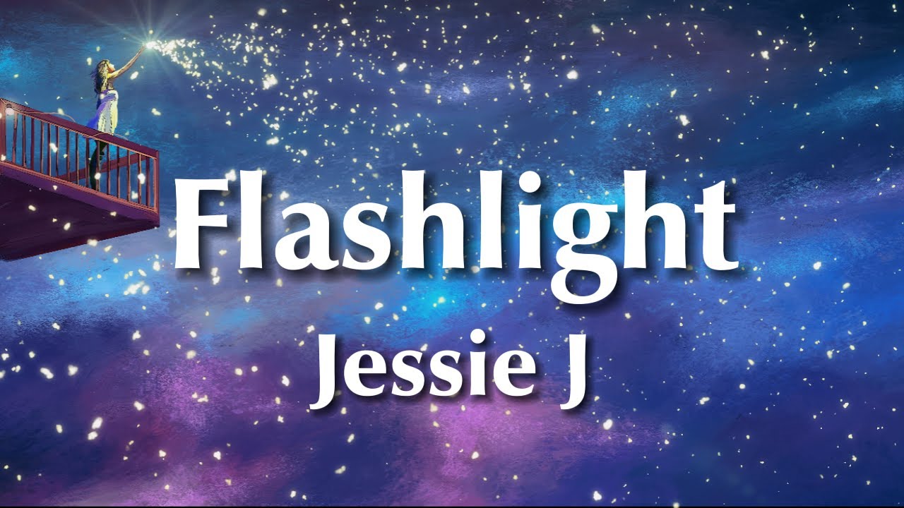 Flashlight Lyrics Jessie J At Kerri Franklin Blog