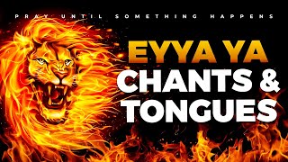 Eyaa Ya Victorious Chants Worship And Tongues Of Fire 4 Hours Deep ...