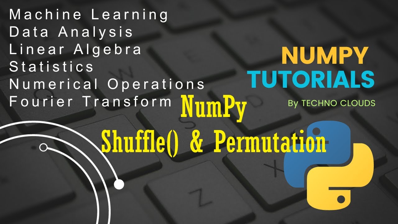 Shuffle And Permutation In Numpy Numpy Tutorials Youtube