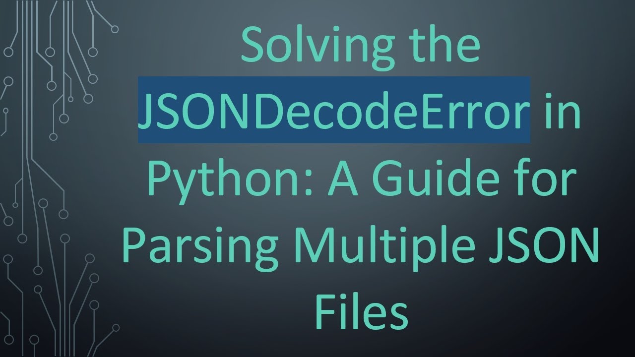 Solving The Jsondecodeerror In Python A Guide For Parsing Multiple