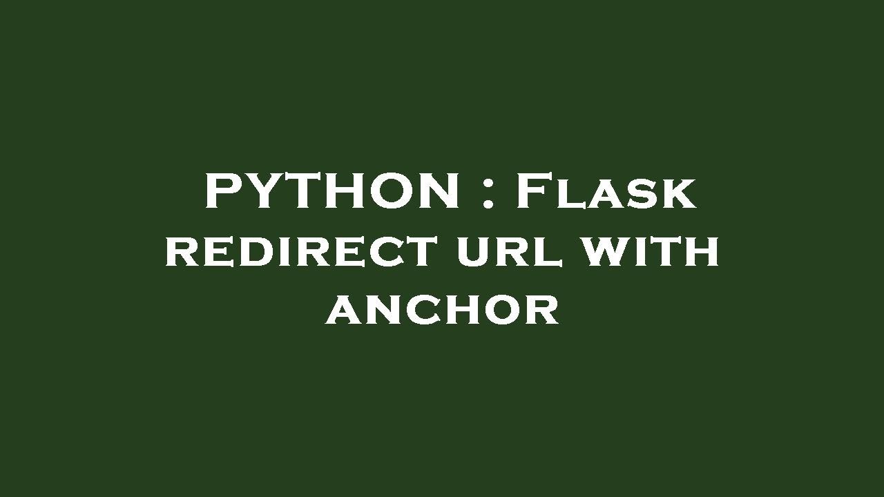 Python Flask Redirect Url With Anchor Youtube