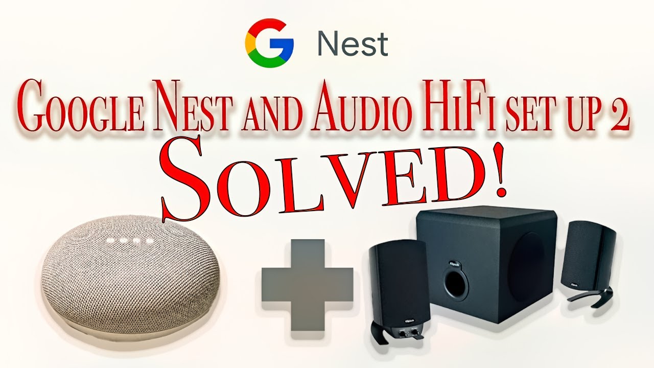 Google Nest And Audio Hifi Set Up 2 Solved Youtube