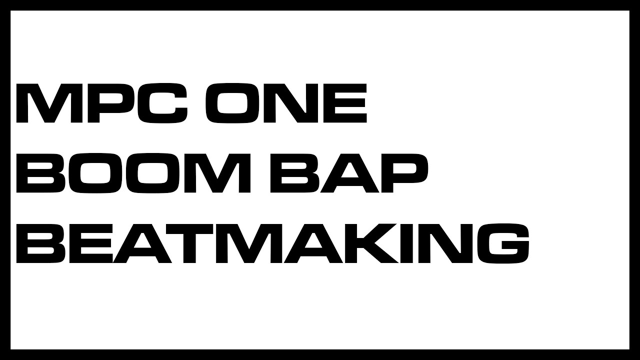 Mpc One Boom Bap Beatmaking Youtube