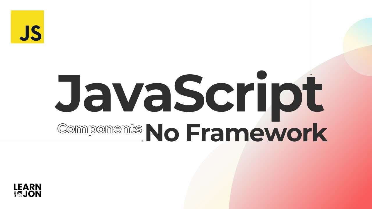 Let S Build A Component Based Javascript App With No Frameworks Youtube