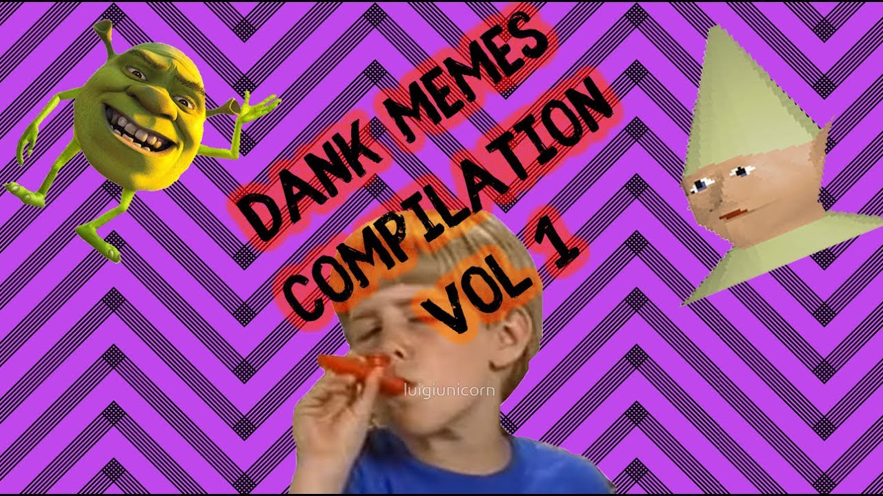 Dank Memes Compilation Volume 1 Dankus Memes Youtube