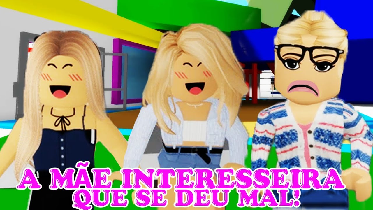 A Mãe Interesseira Que Se Deu Mal Brookhaven Youtube