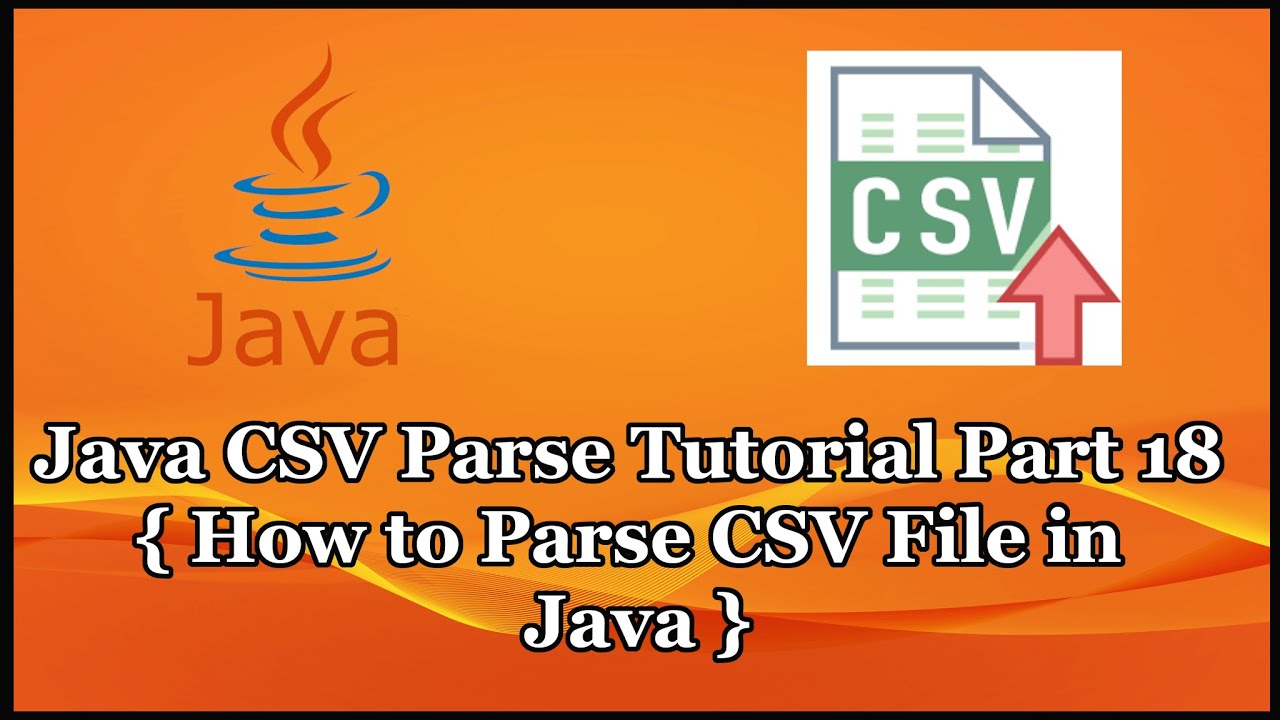 Java Csv Parser Tutorial Part 18 How To Parse Csv File In Java Youtube