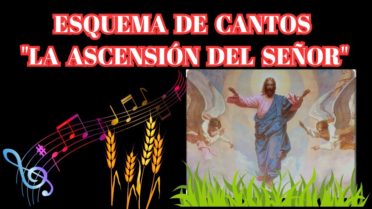 Esquema De Cantos Para La Ascensión Del Señor Canto De Entrada