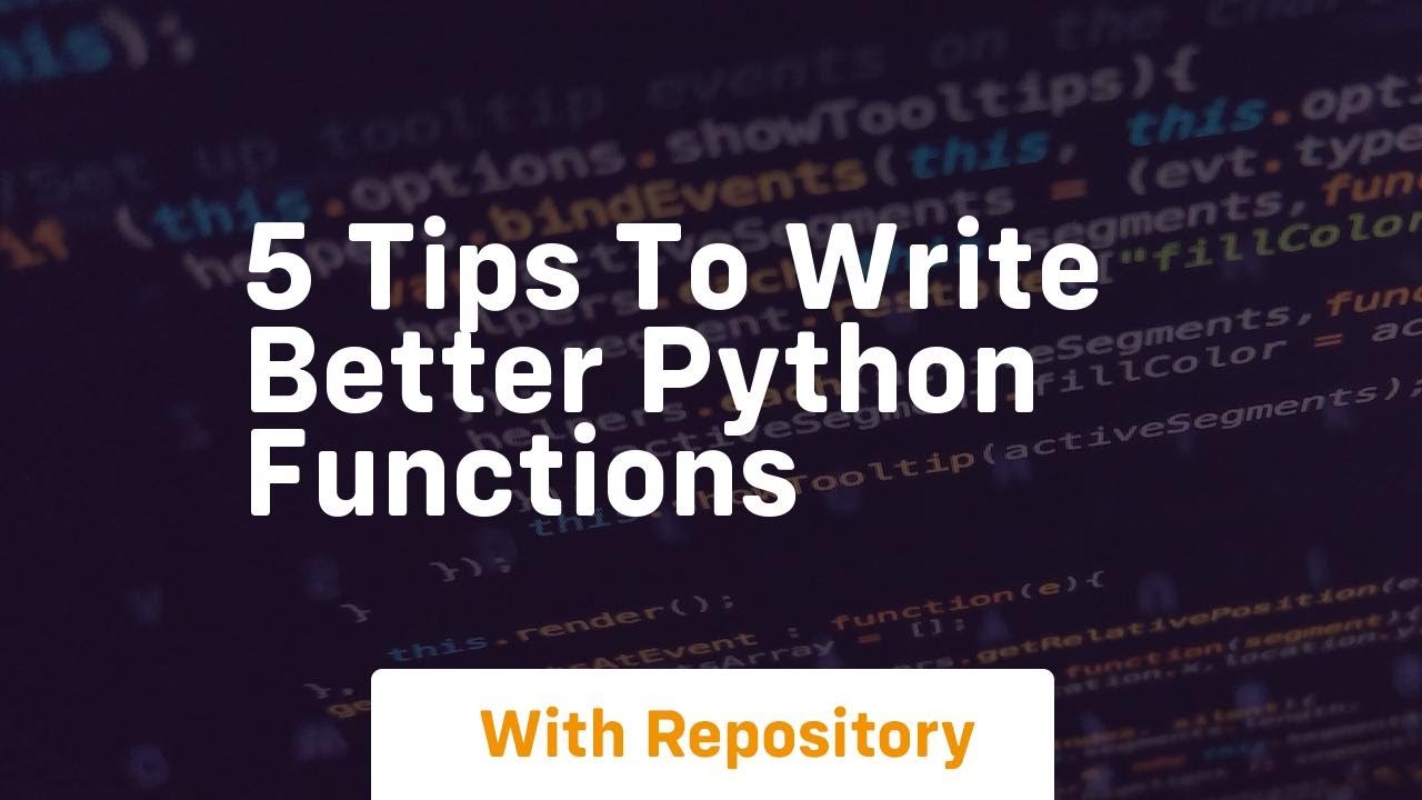 5 Tips To Write Better Python Functions Youtube