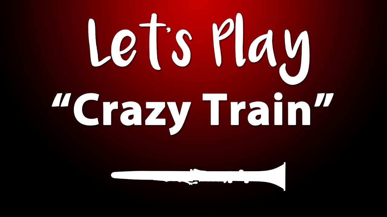 Let S Play Crazy Train Clarinet Youtube
