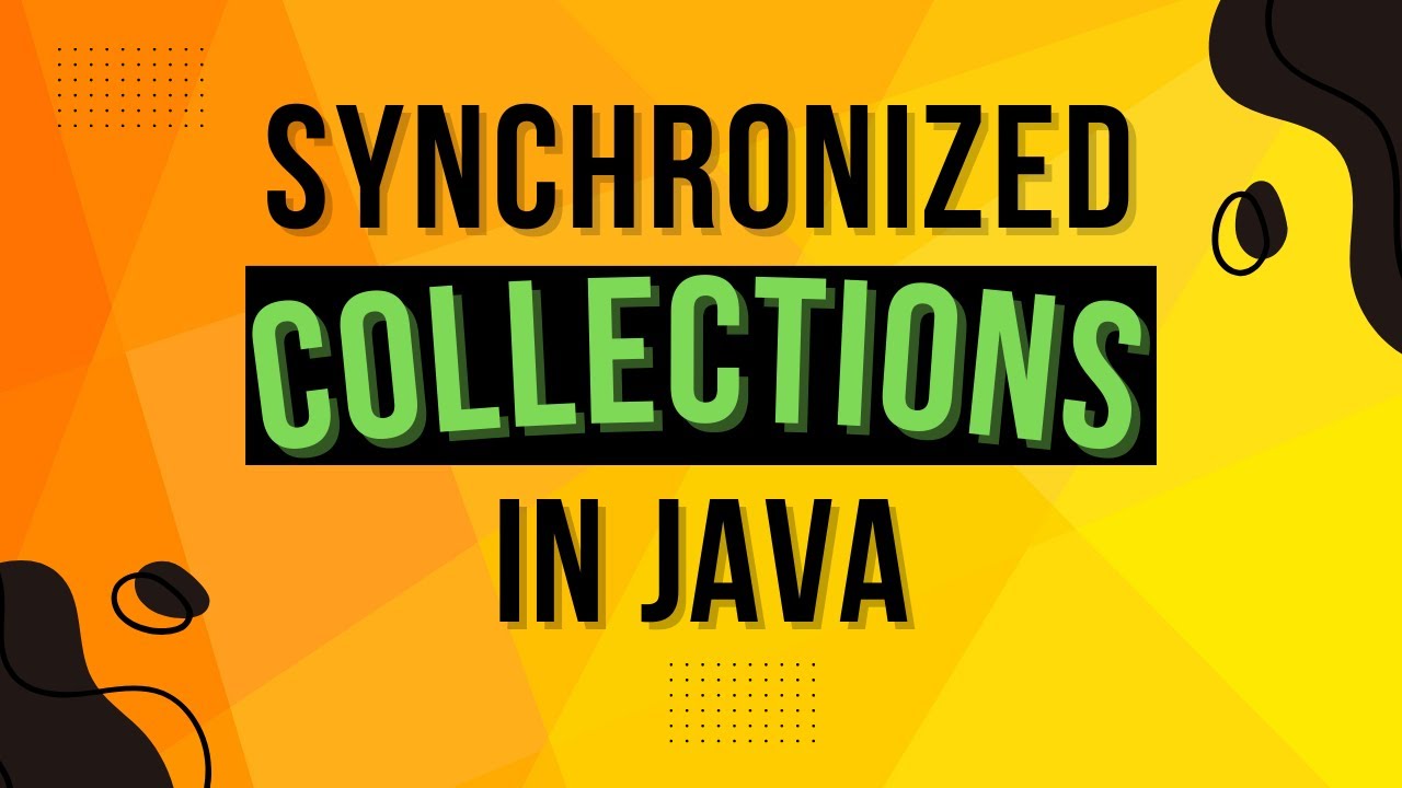 What Are Synchronized Collections In Java Complete Multithreading