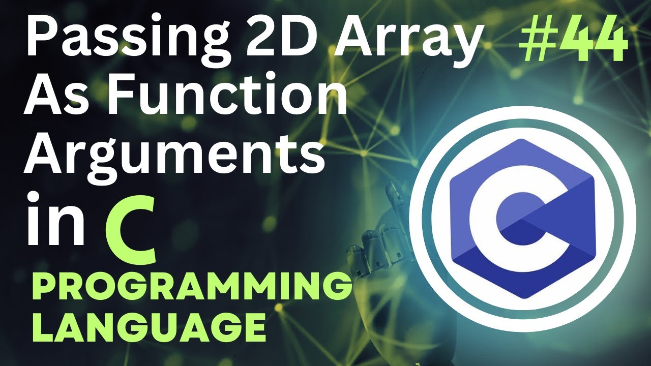 Passing 2d Array As Function Argument In C Tutorial 44 Codingwill