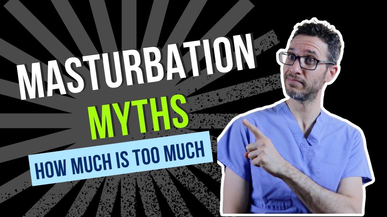 Masturbation Myths How Much Is Too Much Urologist Explains The
