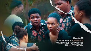 Eduze Kwakho S3 Chapter 17 Season 3 Zulu Love Story Kwazi Nsele Lunacy ...