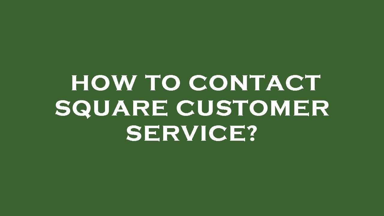 How To Contact Square Customer Service Youtube