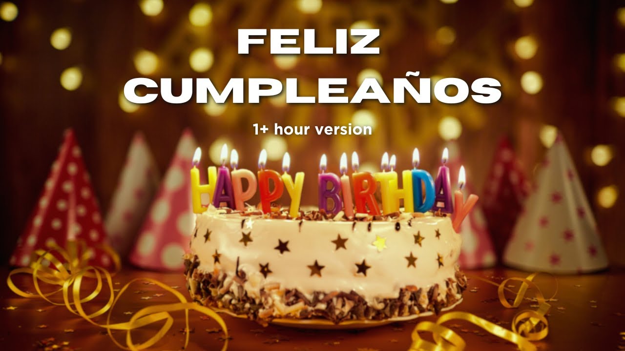 Happy Birthday Song In Spanish 1 Hour Youtube Music