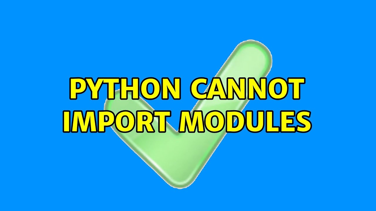 Python Cannot Import Modules Youtube