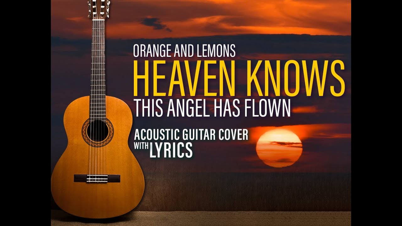 Orange And Lemons Heaven Knows This Angel Has Flown Acoustic